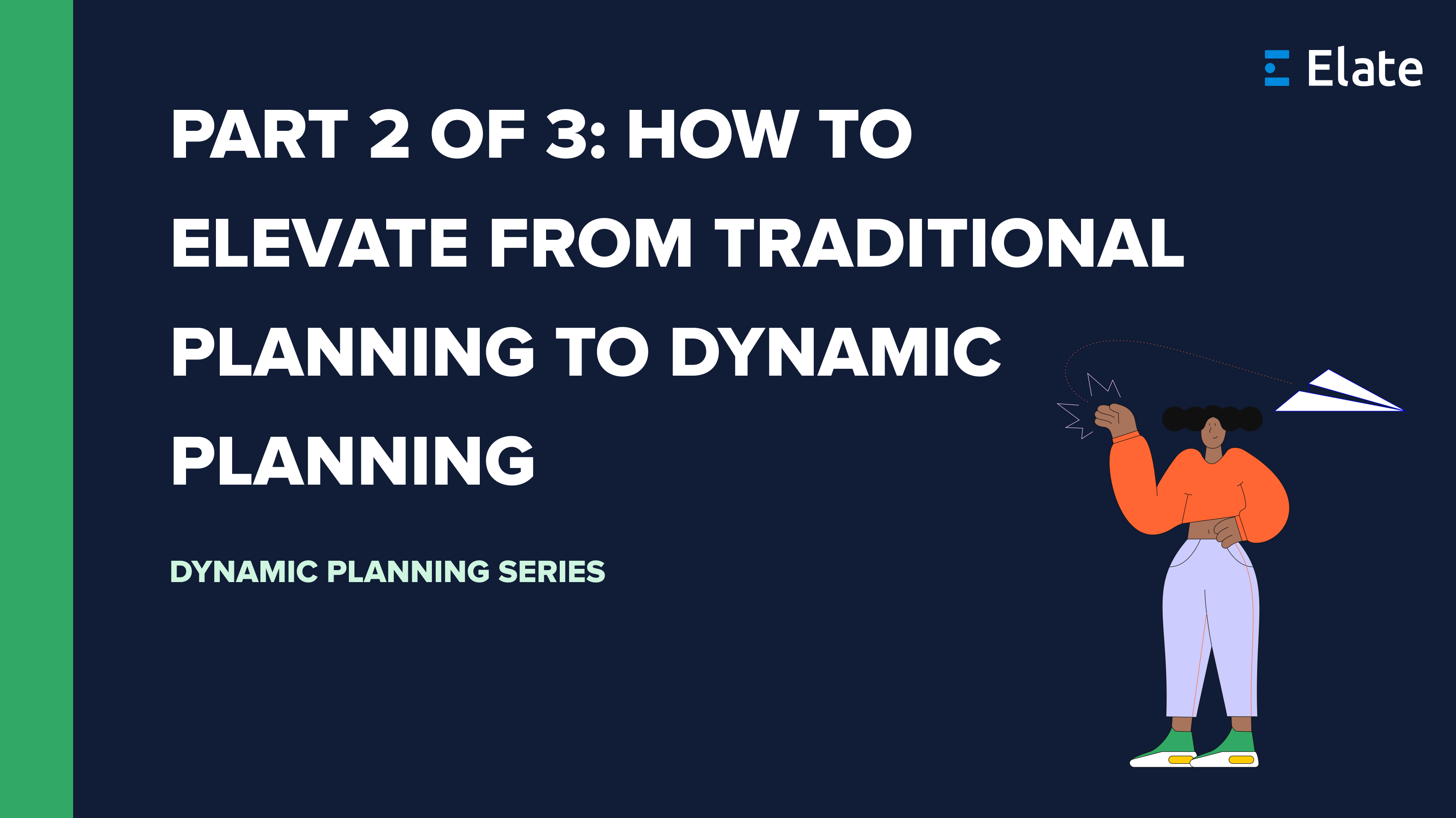 Part 2 of 3: Elevate from Traditional Planning to Dynamic Planning